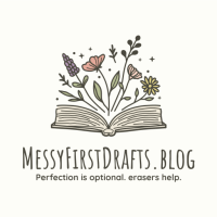 Messy First Drafts – Perfection is optional. Erasers help.